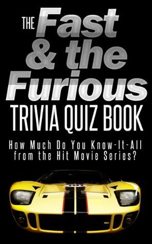 The Fast and the Furious Trivia Quiz Book: How Much Do You Know-it-All ...