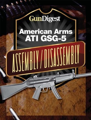 Gun Digest American Arms ATI GSG-5 Assembly/Disassembly Instructions by ...