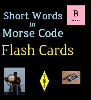 Short Words in Morse Code: Flash Cards by Edward Ross | Goodreads