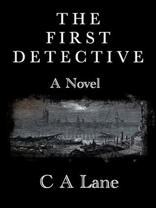 The First Detective (The Adventures of Charles Dickens) by C.A. Lane ...