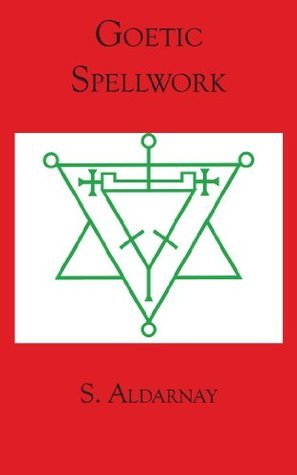 Goetic Spellwork (Guides to the Underworld) by S. Aldarnay | Goodreads