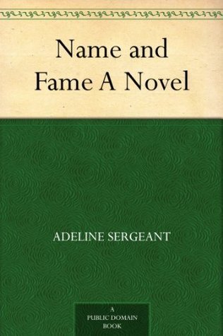 Name and Fame by Emily Frances Adeline Sergeant | Goodreads