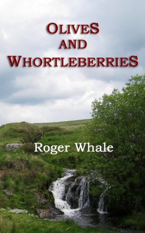 Olives and Whortleberries by Roger Whale | Goodreads