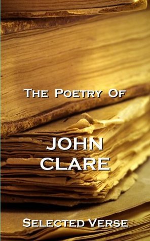 The Poetry Of John Clare: “I found the poems in the fields, And only ...