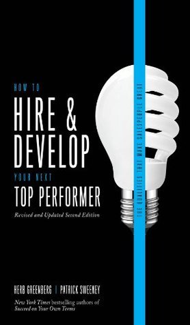 How to Hire and Develop Your Next Top Performer, 2nd edition: The ...
