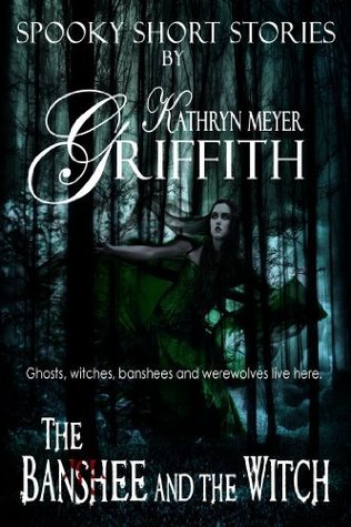 The Banshee and the Witch by Kathryn Meyer Griffith | Goodreads