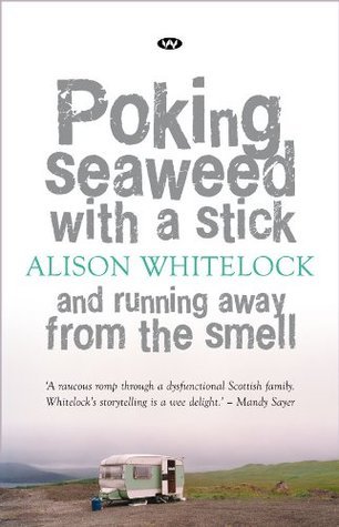 Poking Seaweed with a Stick and Running Away from the Smell by Alison ...
