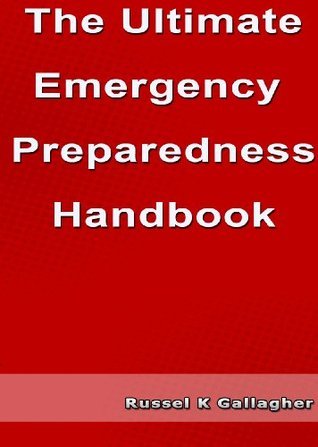The Ultimate Emergency Preparedness Handbook by Russel K. Gallagher ...