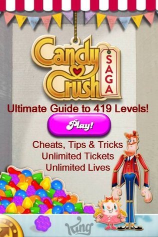 Candy Crush Saga: Cheats, Tips & Tricks; Unlimited Lives and Tickets ...