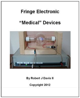 Fringe Electronic "Medical" Devices by Robert J. Davis II | Goodreads