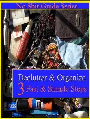 The No Shit Guide to De-cluttering and Organizing Your Home in 3 ...