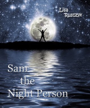 Sam the NIght Person by Lisa Rusczyk Hazard | Goodreads