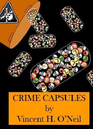 Crime Capsules: Tales of Death, Desire, and Deception by Vincent H. O ...
