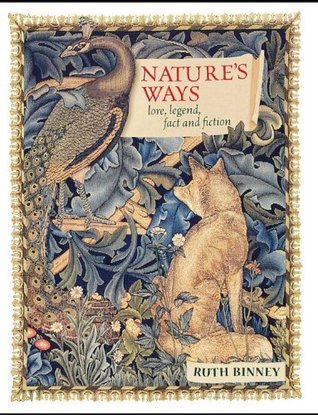 Nature's Ways: Lore, Legend, Fact and Fiction by Ruth Binney | Goodreads
