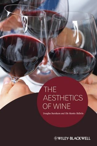 The Aesthetics of Wine by Douglas Burnham | Goodreads