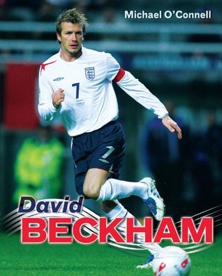 David Beckham by Michael O'Connell | Goodreads