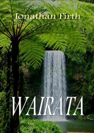 Wairata by Jonathan Firth | Goodreads