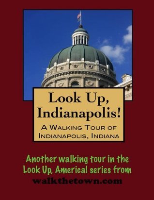 A Walking Tour of Indianapolis, Indiana by Doug Gelbert | Goodreads