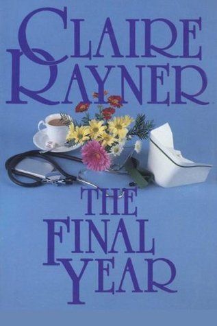 Final Year by Claire Rayner | Goodreads