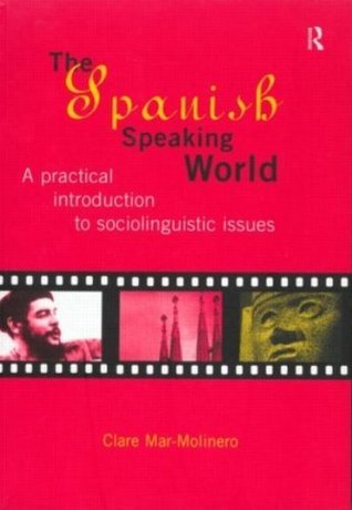 The Spanish-Speaking World: A Practical Introduction to Sociolinguistic ...