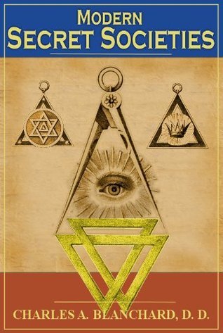 Modern Secret Societies by Charles Albert Blanchard | Goodreads