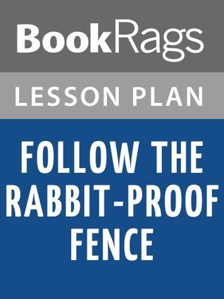 Lesson Plan Follow the Rabbit-Proof Fence by Doris Pilkington Garimara ...