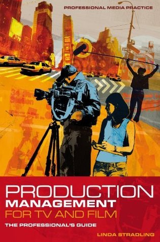 Production Management for TV and Film: The professional's guide by ...