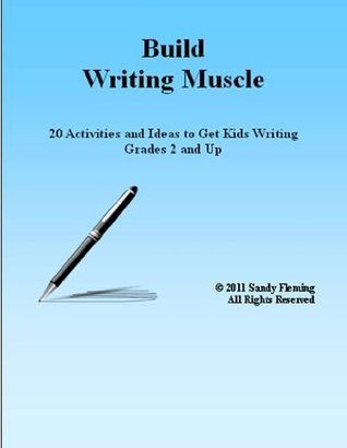 Build Writing Muscle: 20 Activities to Get Kids Writing by Sandy ...