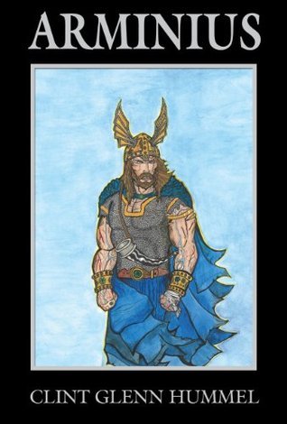 Arminius: The Amber King Trilogy by Clint Glenn Hummel | Goodreads