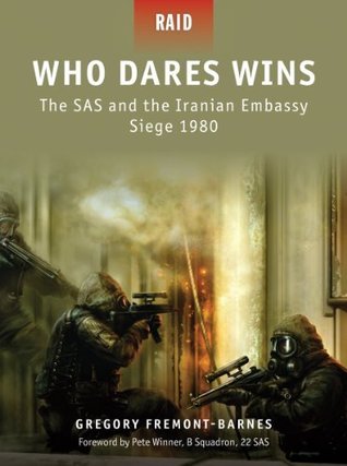 Who Dares Wins - The SAS and the Iranian Embassy Siege 1980 by Pete ...