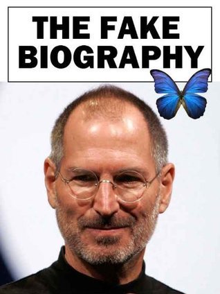 Steve Jobs - The Fake Biography by James Smith | Goodreads