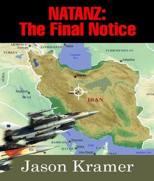 Natanz: The Final Notice by Jason Kramer | Goodreads
