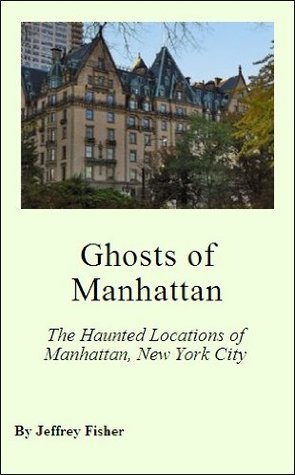 Ghosts of Manhattan: The Haunted Locations of Manhattan, New York City ...