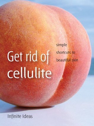 Get rid of cellulite: Simple shortcuts to beautiful skin by Cherry ...