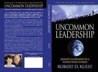 Uncommon Leadership: Servant Leadership in a Power-Based World by ...