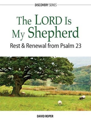 The Lord Is My Shepherd - Discovery Series by David Roper | Goodreads