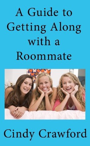 Roommates: A Guide to getting along with a Roommate by Cindy Crawford ...