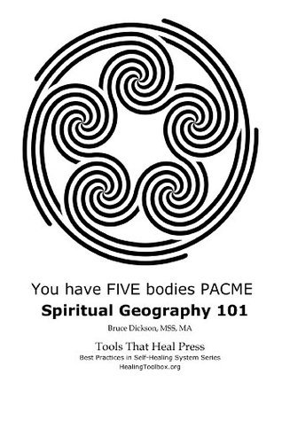 You have FIVE bodies; Spiritual Geography 101 by Bruce Dickson | Goodreads