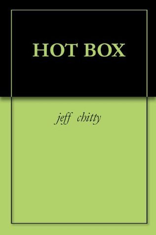 HOT BOX by Jeff Chitty | Goodreads