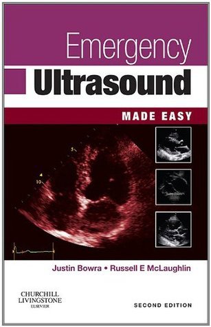 Emergency Ultrasound Made Easy E-Book by Justin Bowra | Goodreads