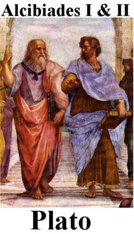 Alcibiades I & II by Plato | Goodreads