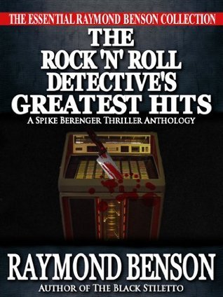 The Rock 'n Roll Detective's Greatest Hits - a Spike Berenger Anthology ...