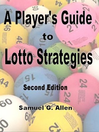 A Player's Guide to Lotto Strategies, Second Edition by Samuel G. Allen ...