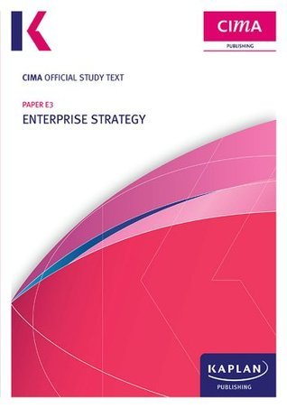 CIMA Complete Text - E3 Enterprise Strategy by Kaplan Publishing's Content Team | Goodreads