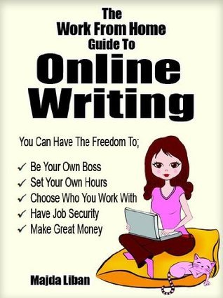 The Work From Home Guide To Online Writing by Majda Liban | Goodreads
