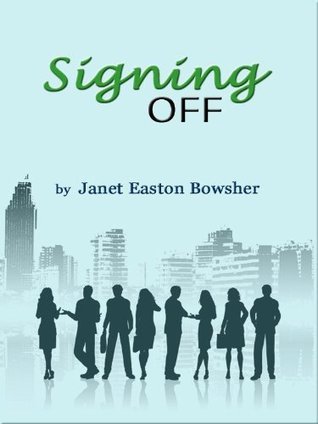 Signing Off by Janet Easton Bowsher | Goodreads