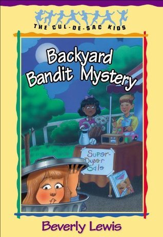 Backyard Bandit Mystery (Cul-de-Sac Kids Book #15) by Beverly Lewis ...