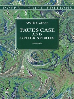 Paul's Case and Other Stories by Willa Cather | Goodreads