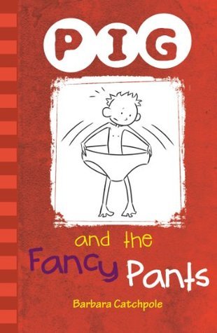PIG and the Fancy Pants by Barbara Catchpole | Goodreads