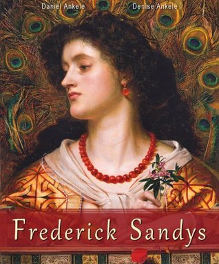 Frederick Sandys: 25+ Pre-Raphaelite Paintings by Denise Ankele | Goodreads